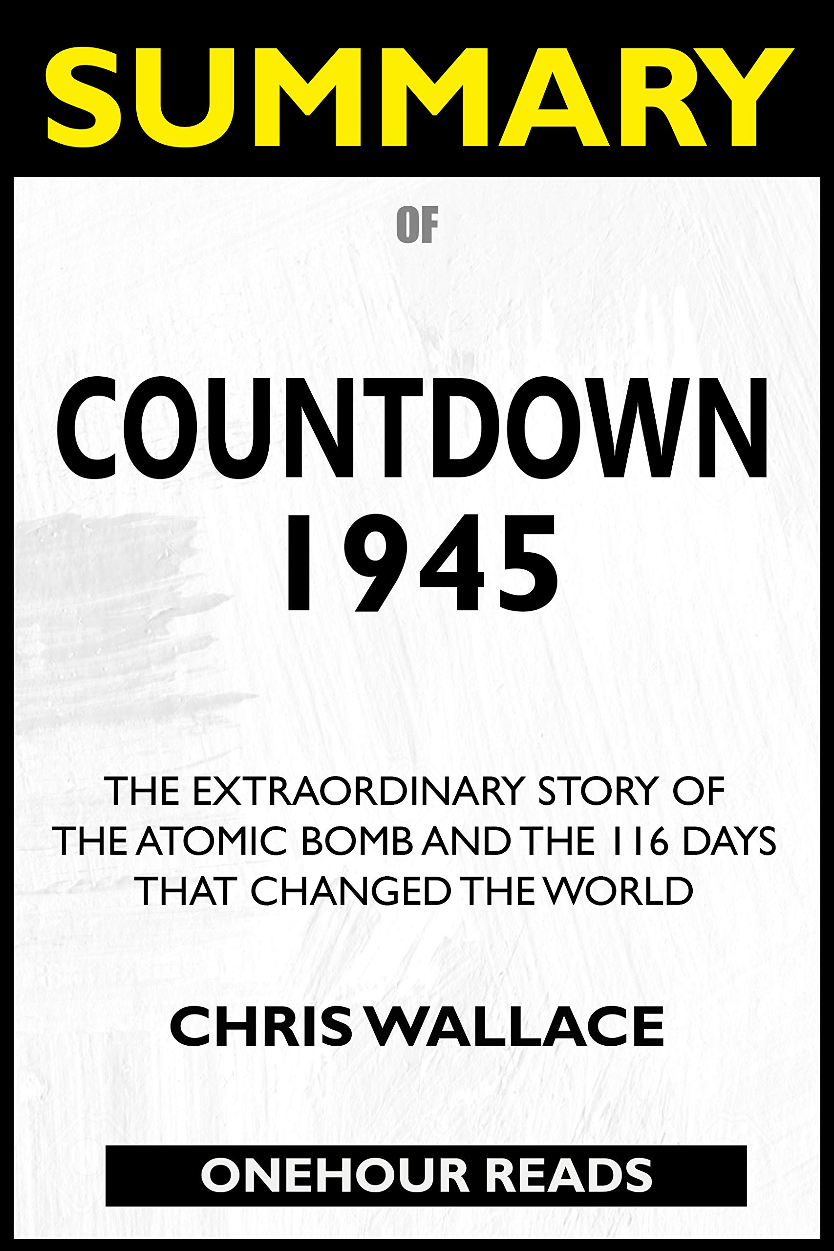 SUMMARY Of Countdown 1945: The Extraordinary Story of the Atomic Bomb ...
