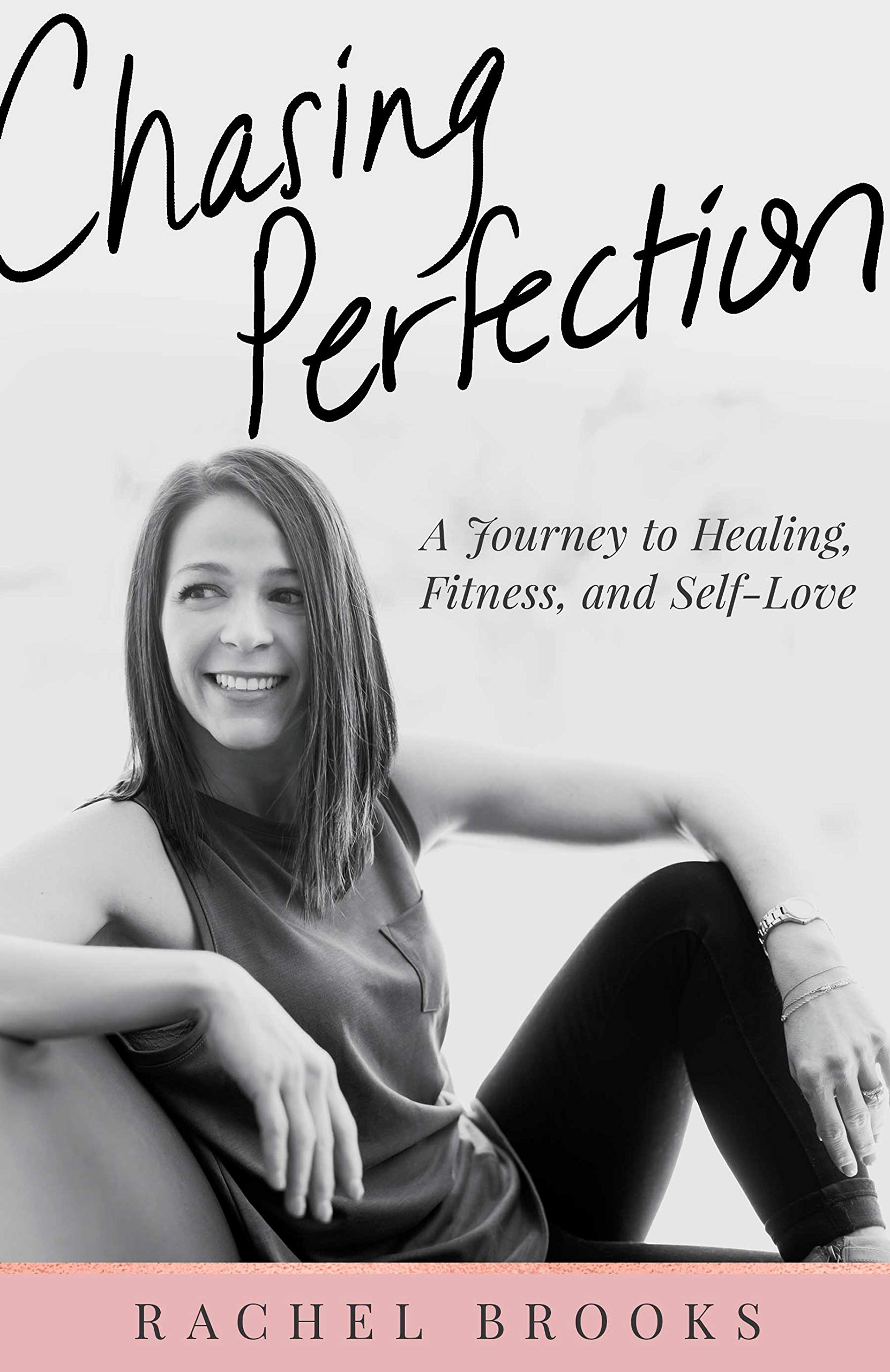 Chasing Perfection: A Journey to Healing, Fitness, and Self-Love by ...