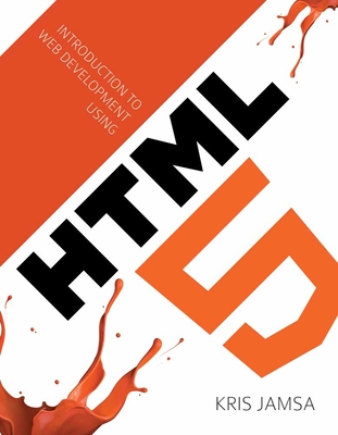 Introduction to Web Development Using HTML 5 by Kris Jamsa | Goodreads