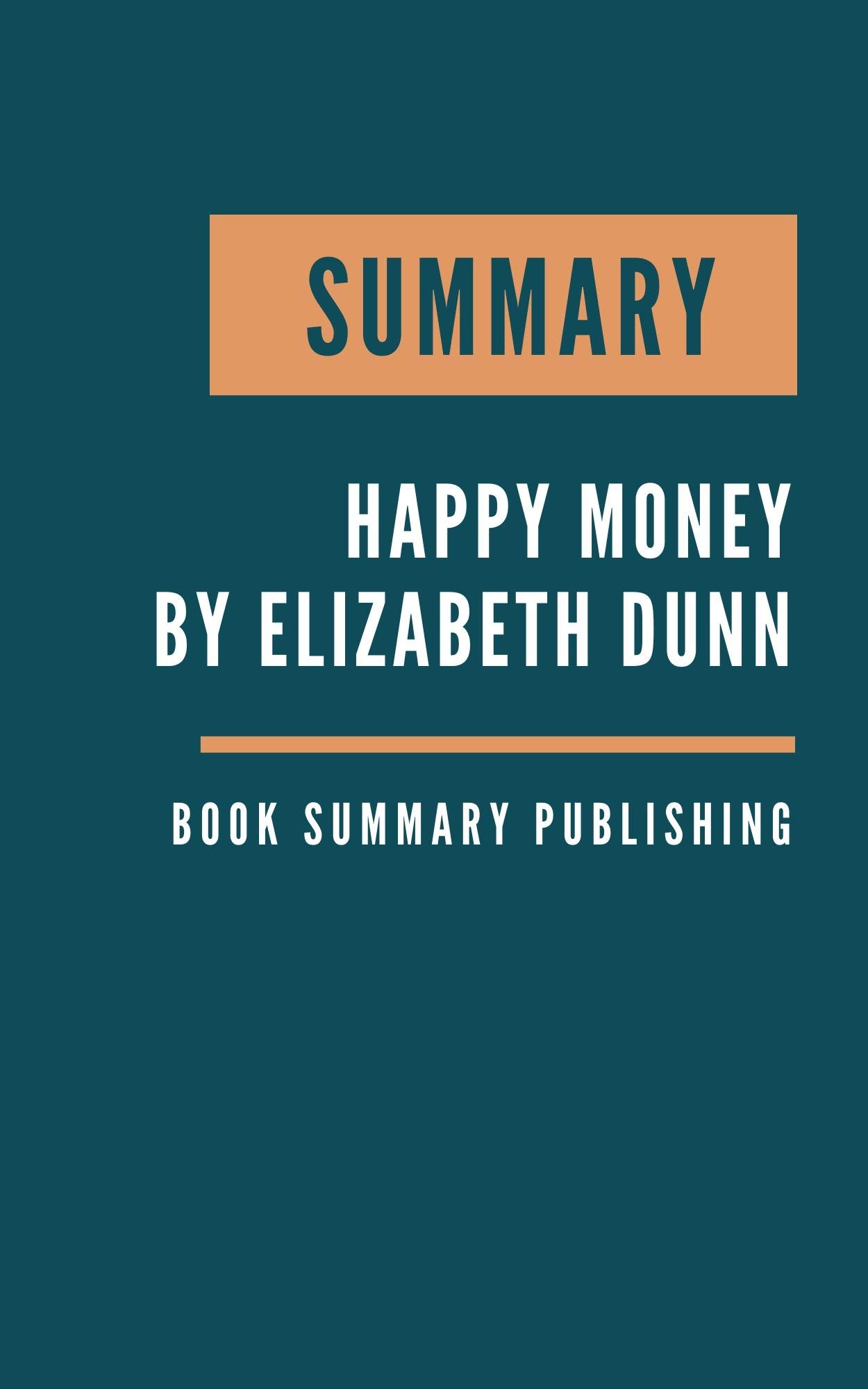 SUMMARY: Happy Money - The Science of Happier Spending by Elizabeth ...
