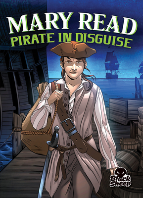 Mary Read: Pirate in Disguise (Pirate Tales) by Christina Leaf | Goodreads