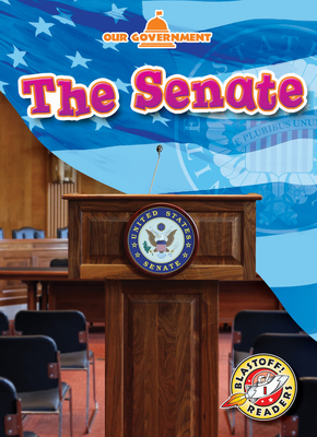 The Senate (Blastoff! Readers, Level 1: Our Government) by Mari Schuh ...