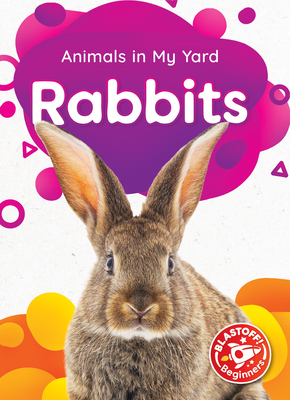 Rabbits (Animals in My Yard: Blastoff!, Beginners) by Amy McDonald | Goodreads