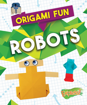 Origami Fun: Robots by Elizabeth Neuenfeldt | Goodreads