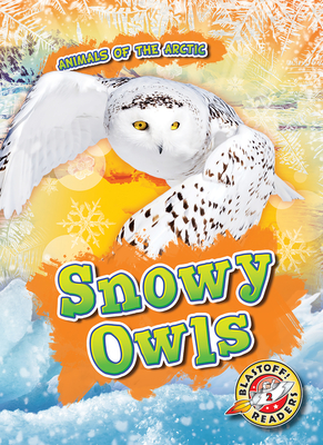 Snowy Owls (Blastoff Readers. Level 2) by Betsy Rathburn | Goodreads