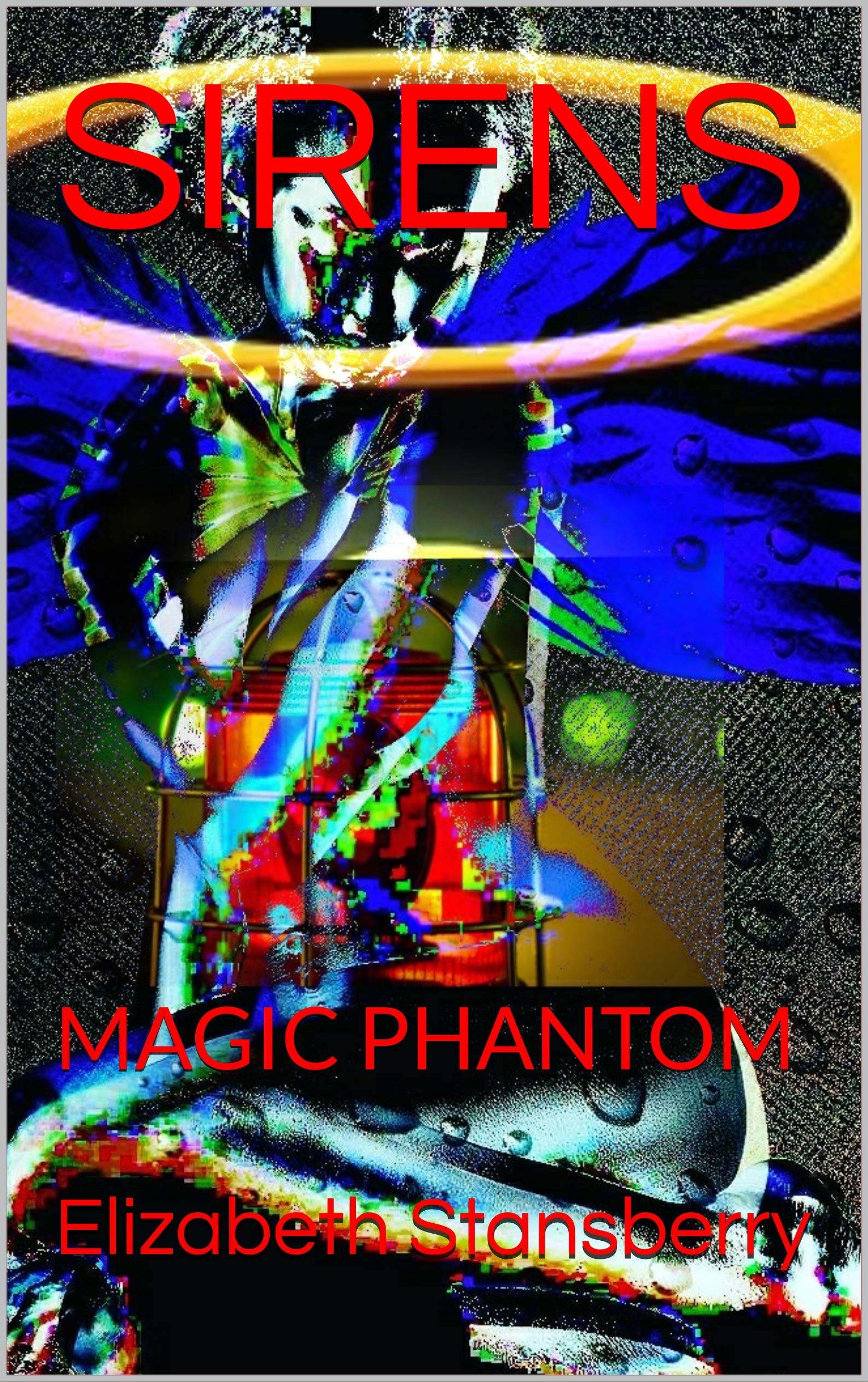 SIRENS: MAGIC PHANTOM by Elizabeth Stansberry | Goodreads