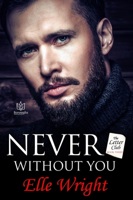 Never Without You (The Letter Club) by Elle Wright | Goodreads