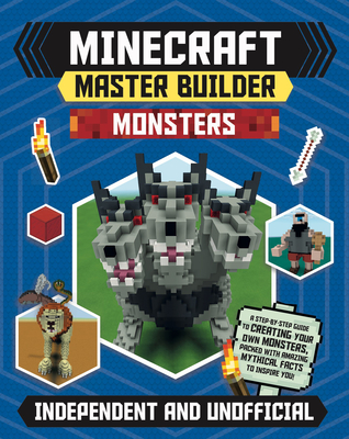 Minecraft Master Builder Monsters: A Step-by-Step Guide to Creating ...