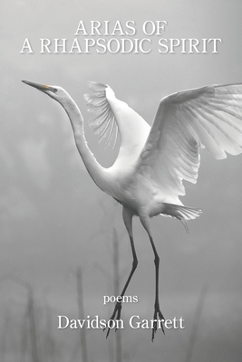 Arias of a Rhapsodic Spirit by Davidson Garrett | Goodreads