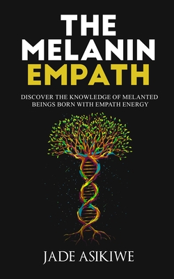 The Melanin Empath: Discover the Knowledge of Melanated Beings Born ...