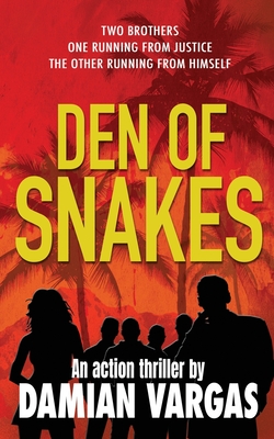 Den Of Snakes: An Action Thriller by Damian Vargas | Goodreads