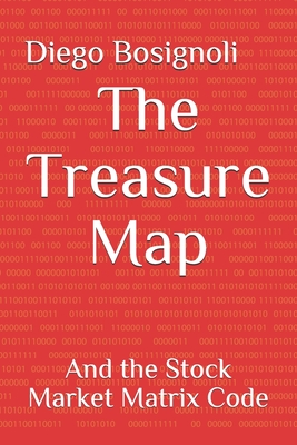 The Treasure Map: And the Stock Market Matrix Code by Diego Oneto ...