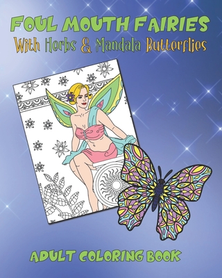 Foul Mouth Fairies Adult Coloring Book with Herbs and Mandala ...