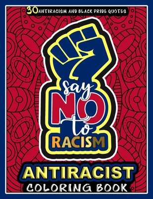 Antiracist Coloring Book: Say No to Racism: This Single Sided Coloring ...