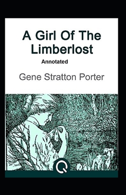A Girl of the Limberlost Annotated by Gene Stratton-Porter | Goodreads