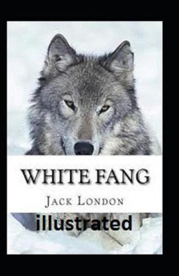 White Fang Illustrated by Jack London | Goodreads