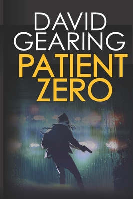 Patient Zero by David Gearing | Goodreads