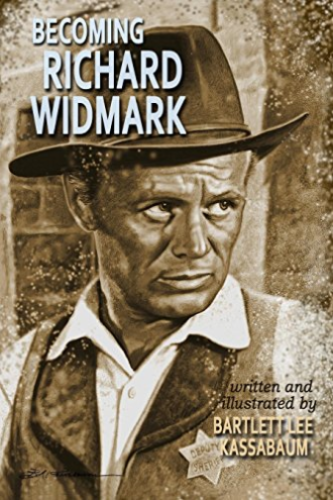 Becoming Richard Widmark by Bartlett Lee Kassabaum | Goodreads