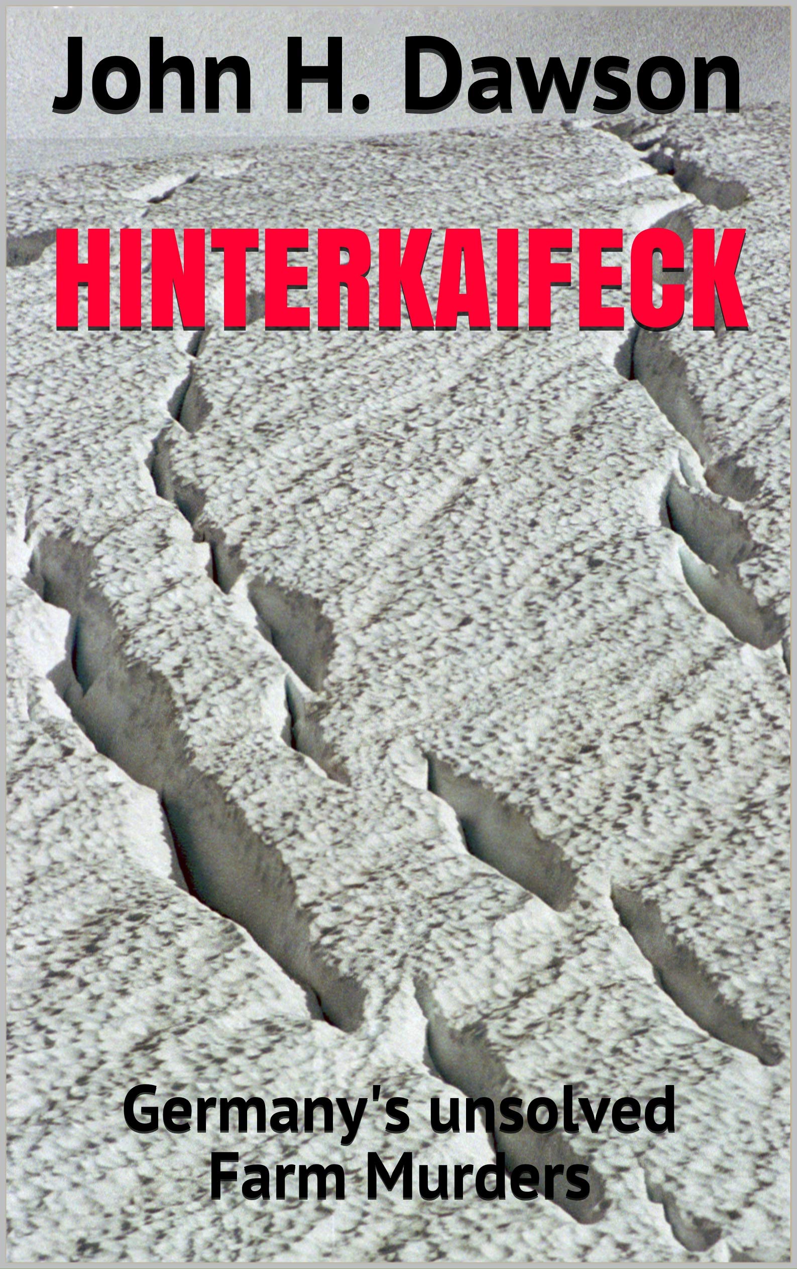Hinterkaifeck: Germany's unsolved Farm Murders by John H. Dawson ...