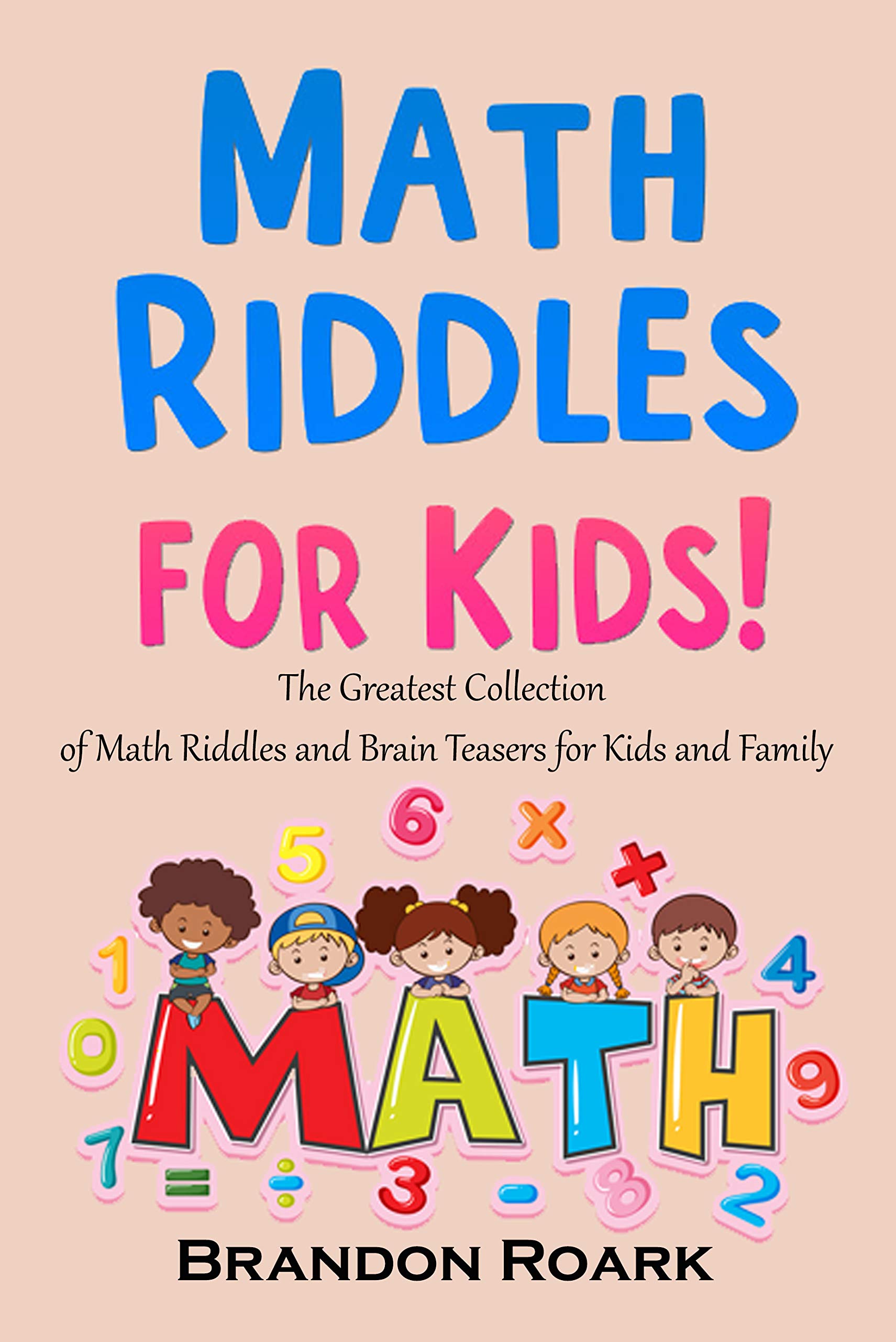 Math Riddles For Kids: The Greatest Collection of Math Riddles and ...