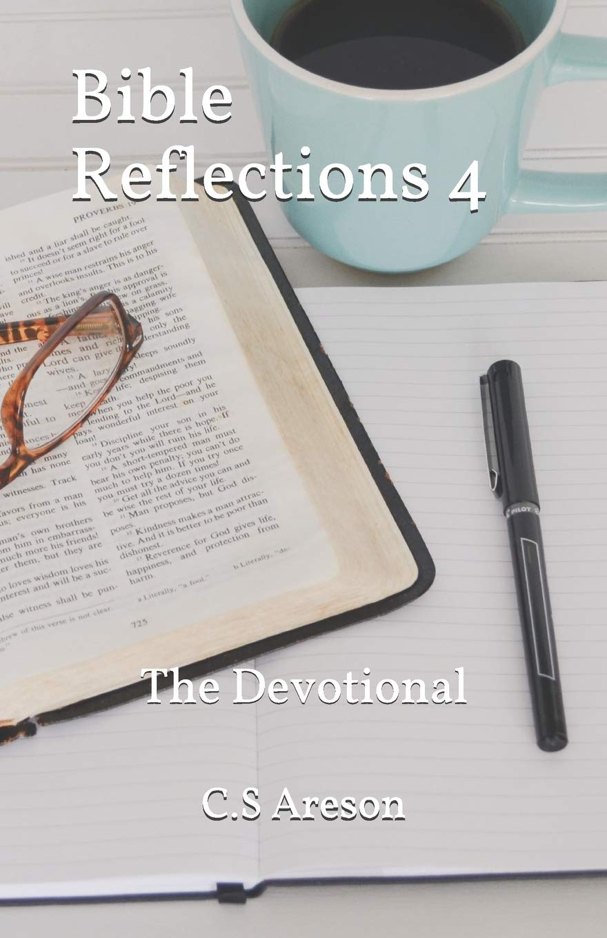 Bible Reflections 4: The Devotional by C S Areson | Goodreads