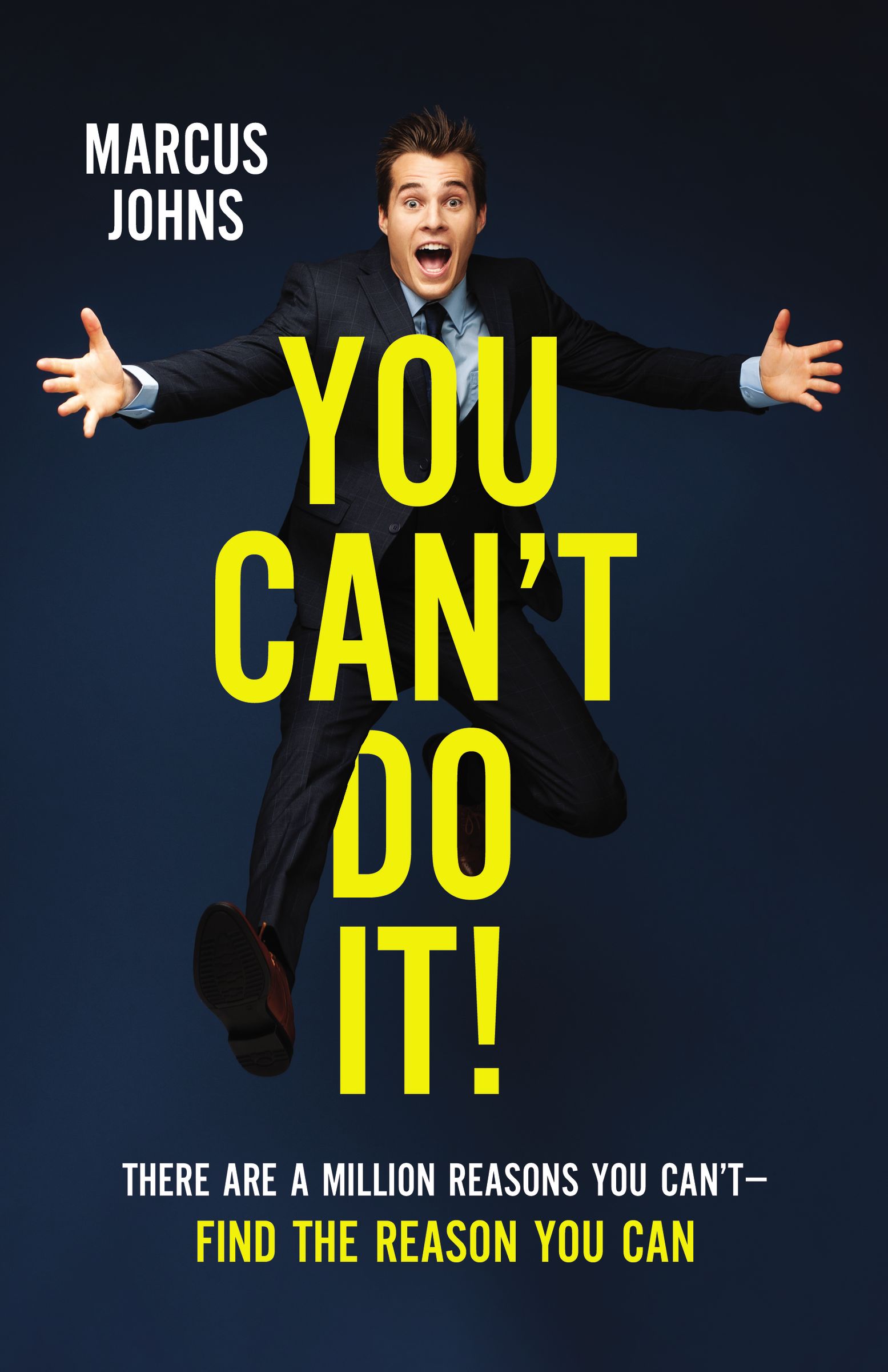 You Can't Do It!: There Are a Million Reasons You Can't---Find the ...