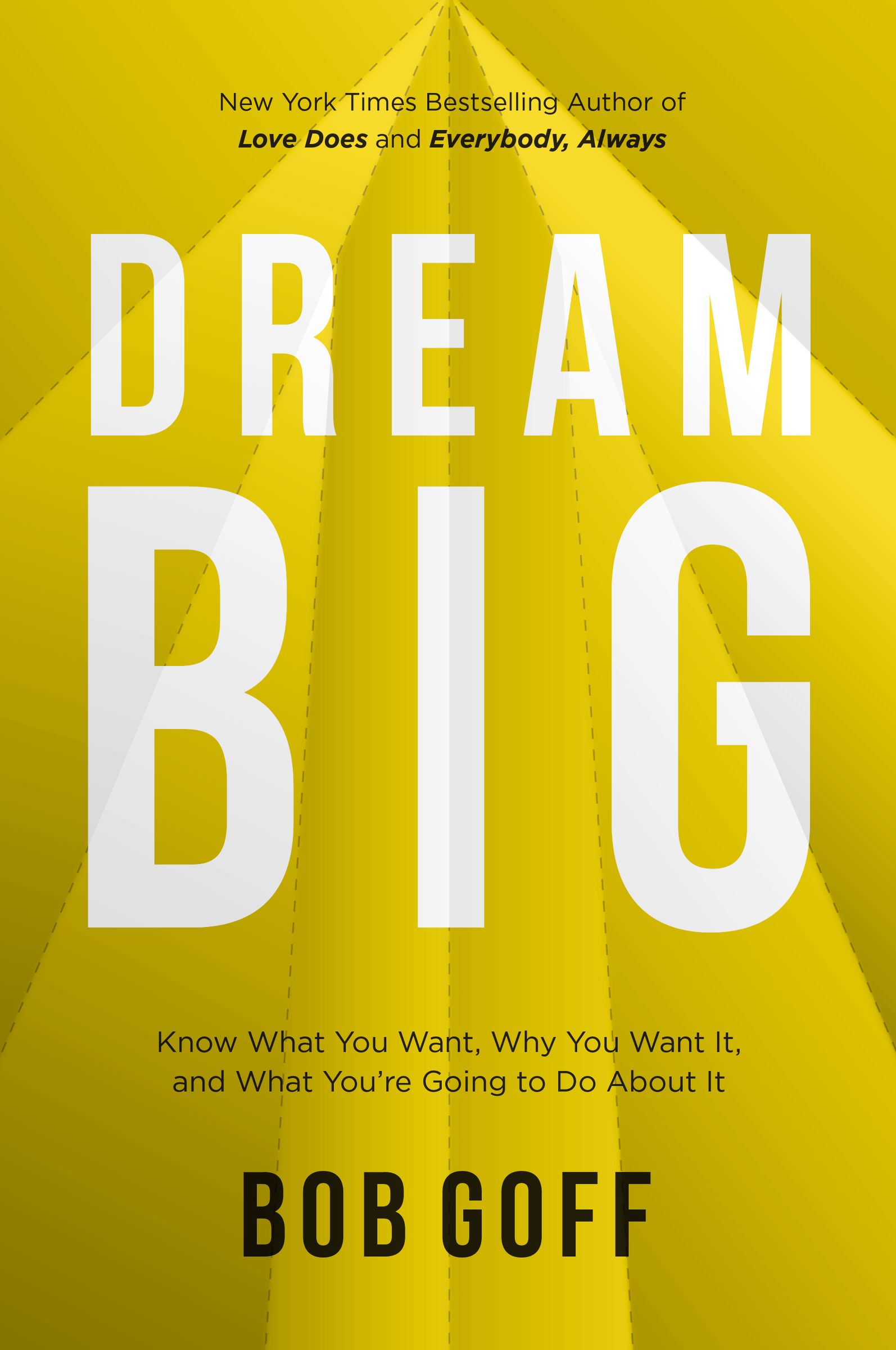 Dream Big: Know What You Want, Why You Want It, and What You’re Going ...
