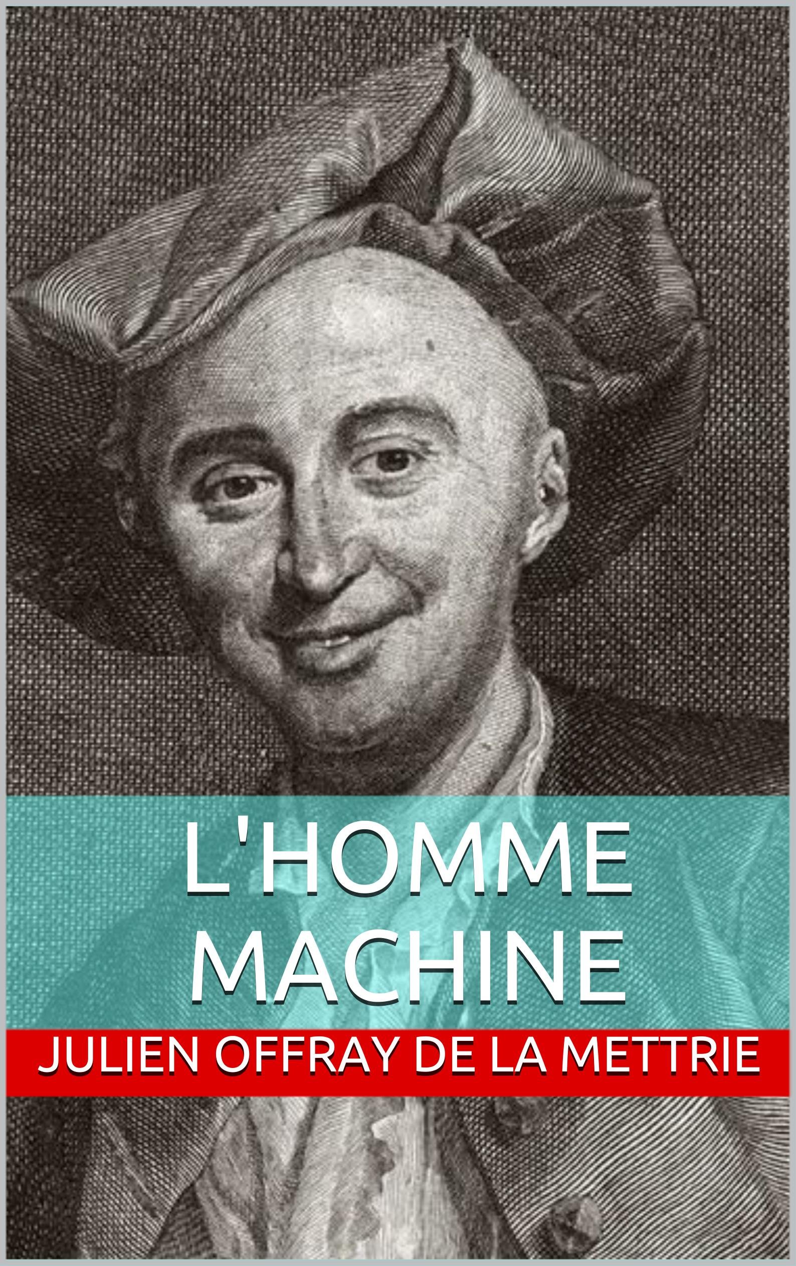 L'Homme Machine (French Edition) by Julien Offray de La Mettrie | Goodreads
