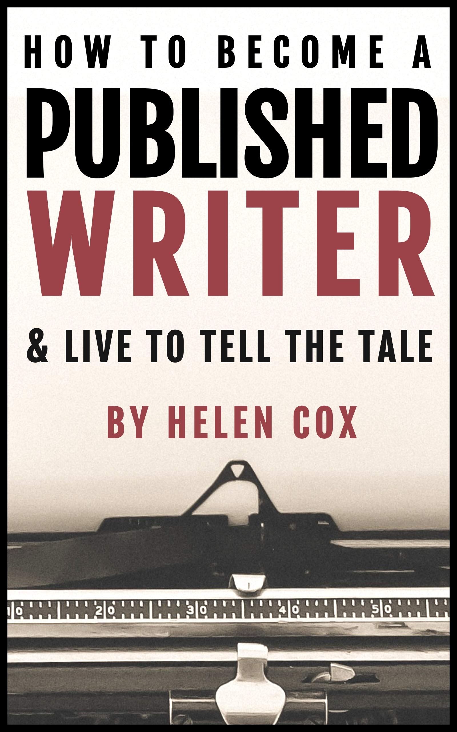 How to Become a Published Writer: by Helen Cox | Goodreads