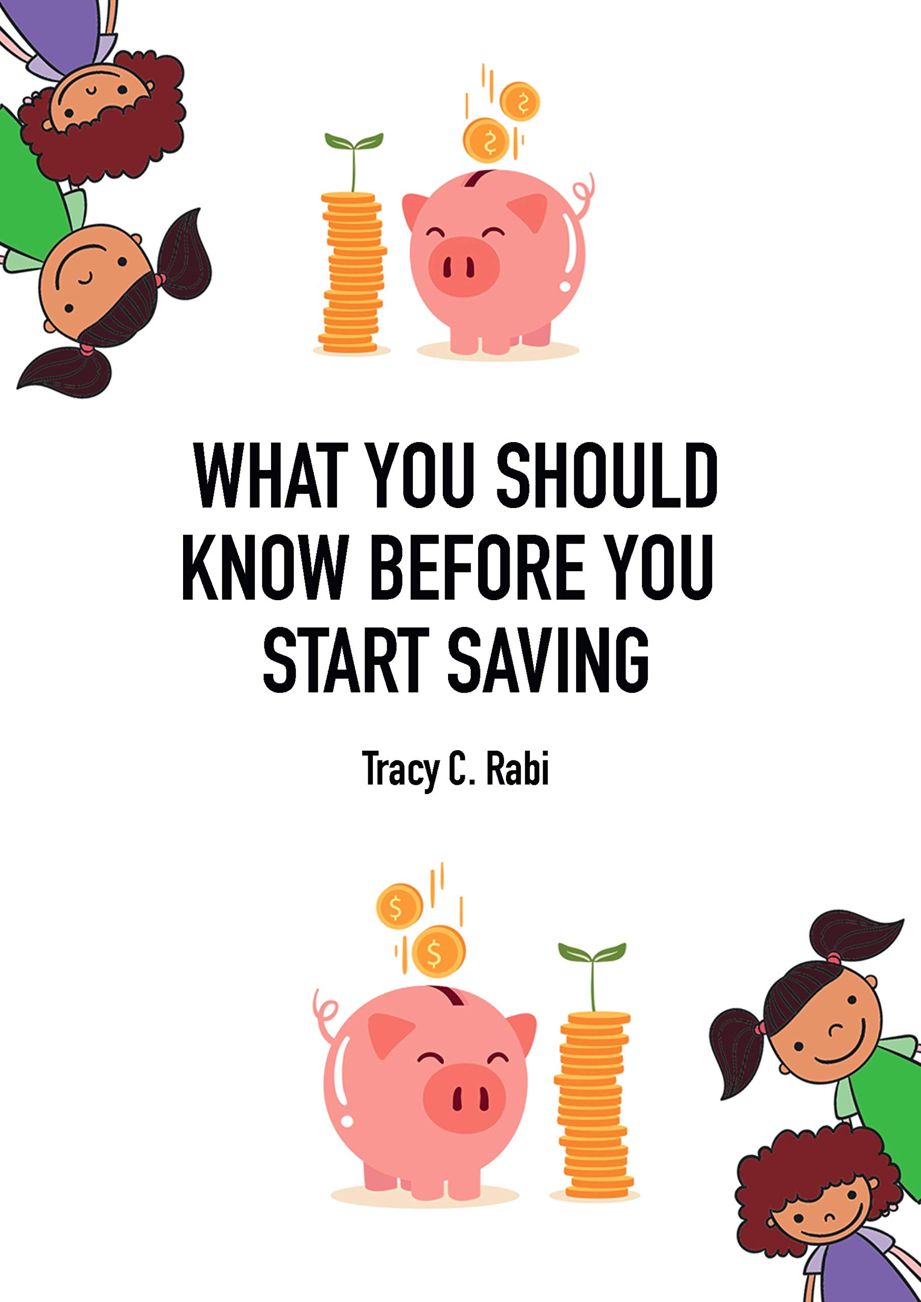 What you Must Know Before You Start Saving by Tracy Rabi | Goodreads