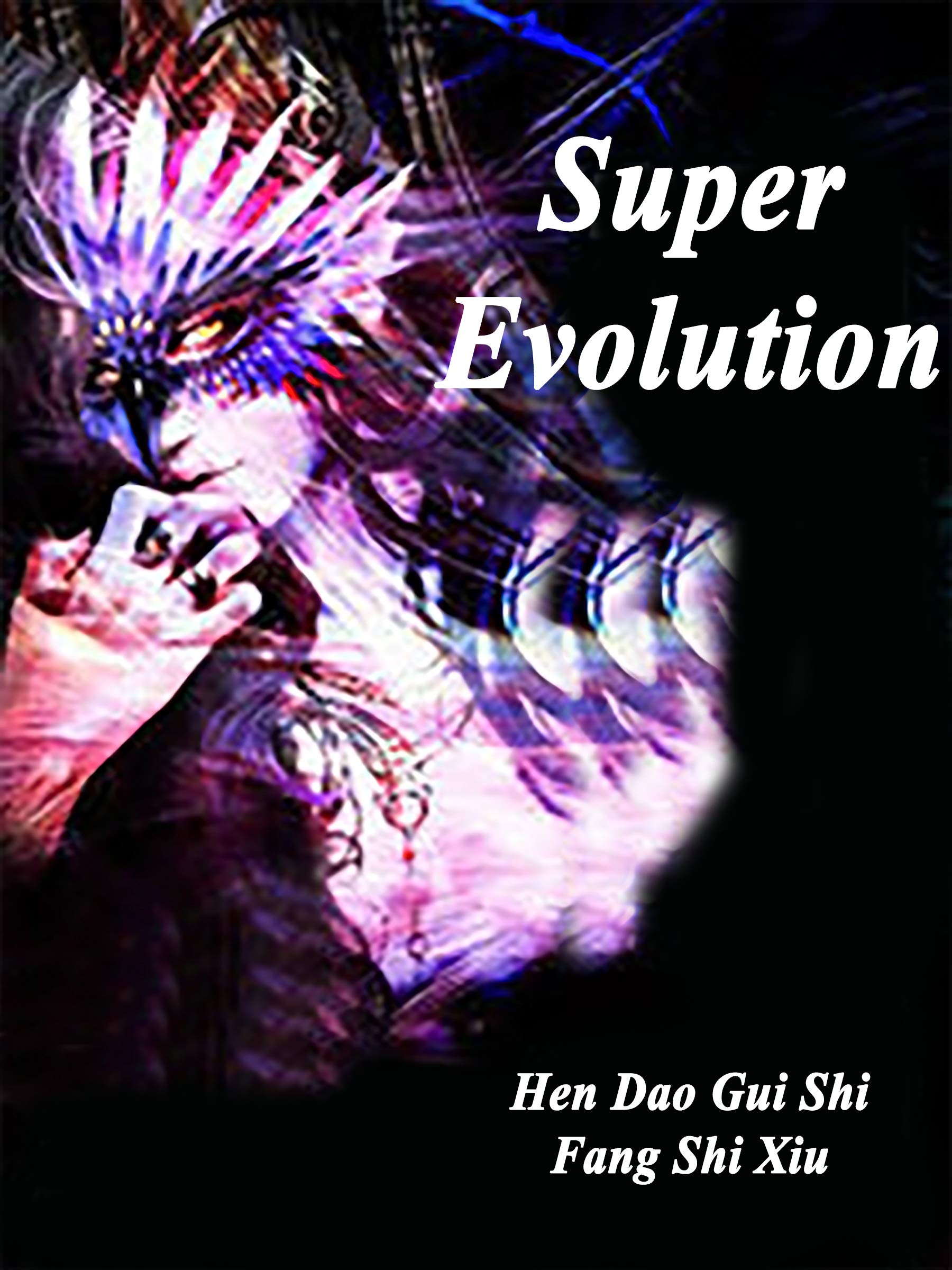 Super Evolution: Volume 1 by Hen DaoGuiShiFangShiXiu | Goodreads