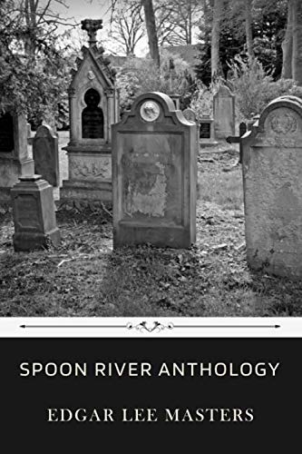 Spoon River Anthology by Edgar Lee Masters by Edgar Lee Masters | Goodreads