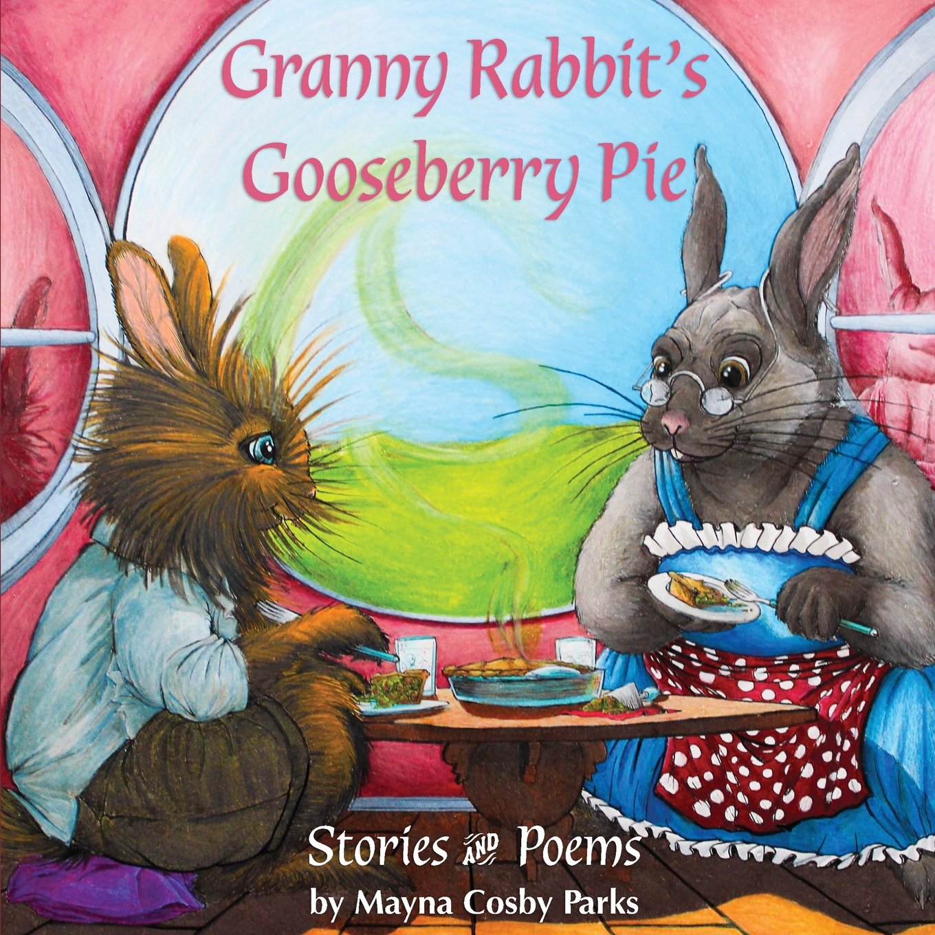 Granny Rabbit's Gooseberry Pie: Stories and Poems by Mayna Cosby Parks ...