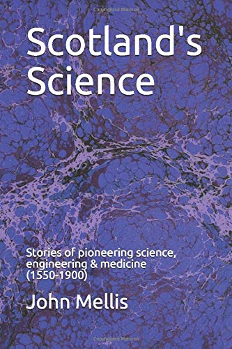Scotland's Science: Stories of pioneering science, engineering and ...