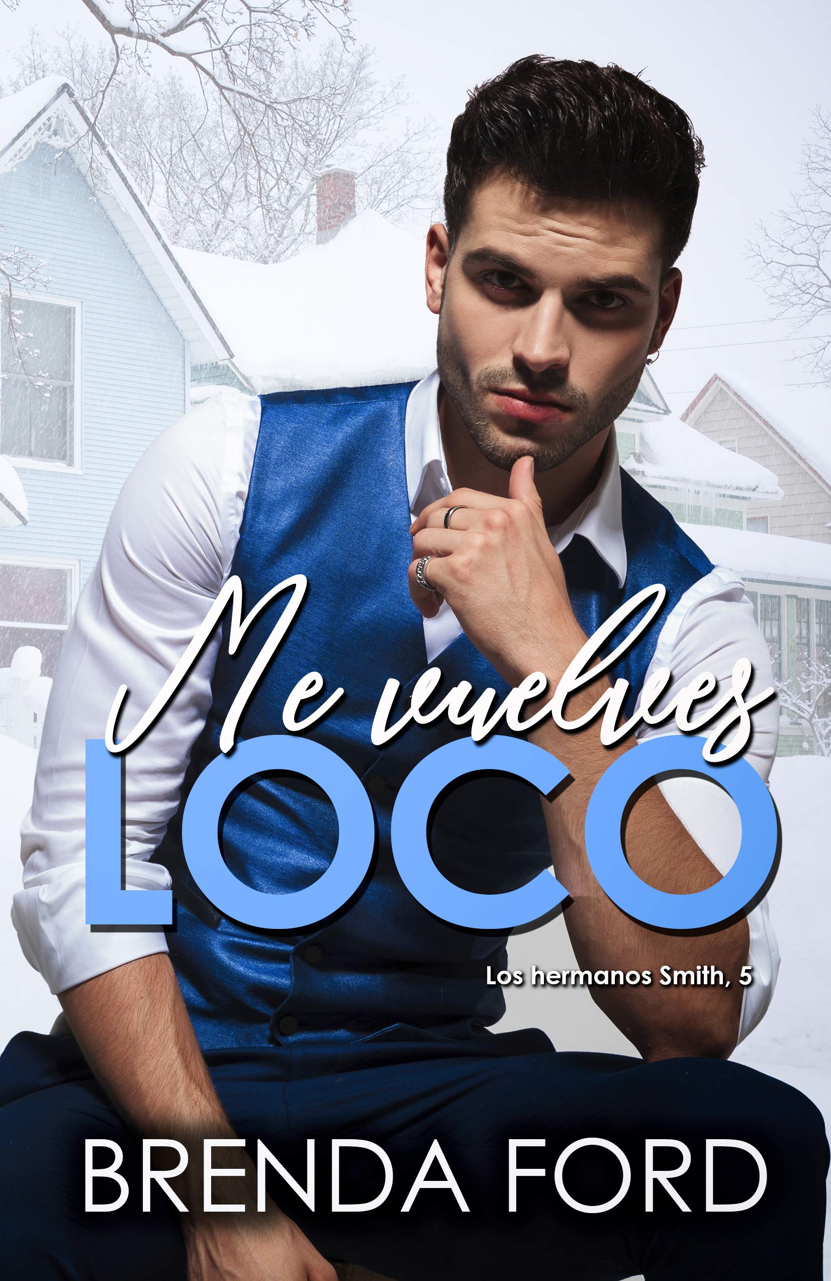 Me Vuelves Loco: De amor (Los Hermanos Smith nº 5) by Brenda Ford | Goodreads