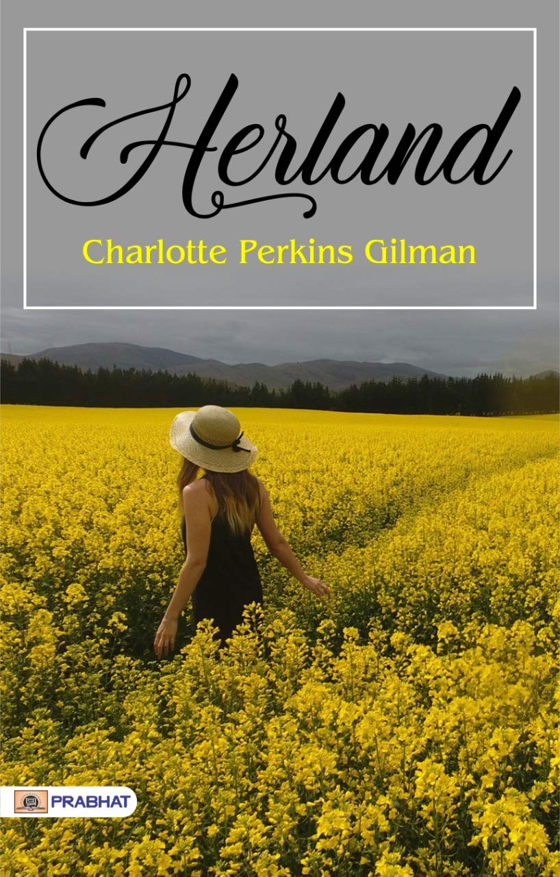 Herland: Charlotte Perkins Gilman's Utopian Vision of an All-Female ...
