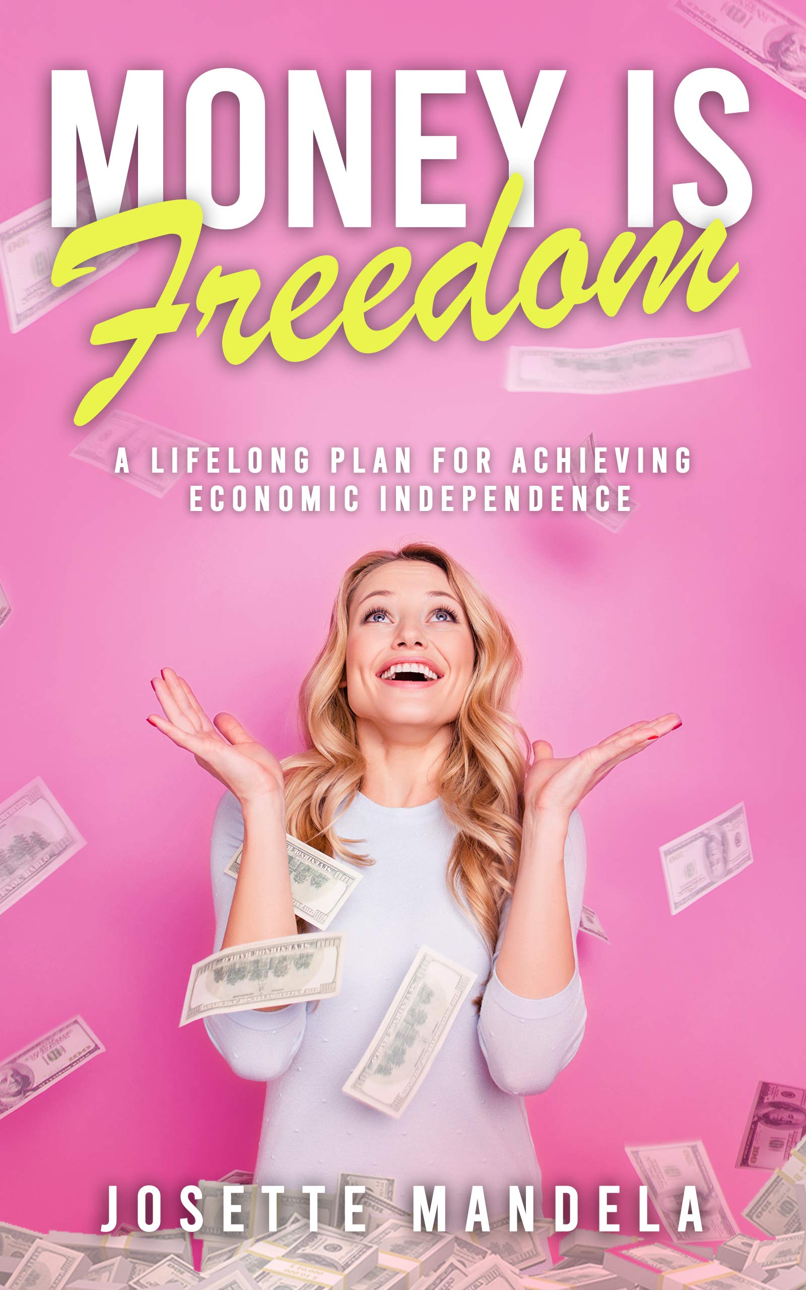 Money is Freedom: A lifelong plan for achieving economic independence ...
