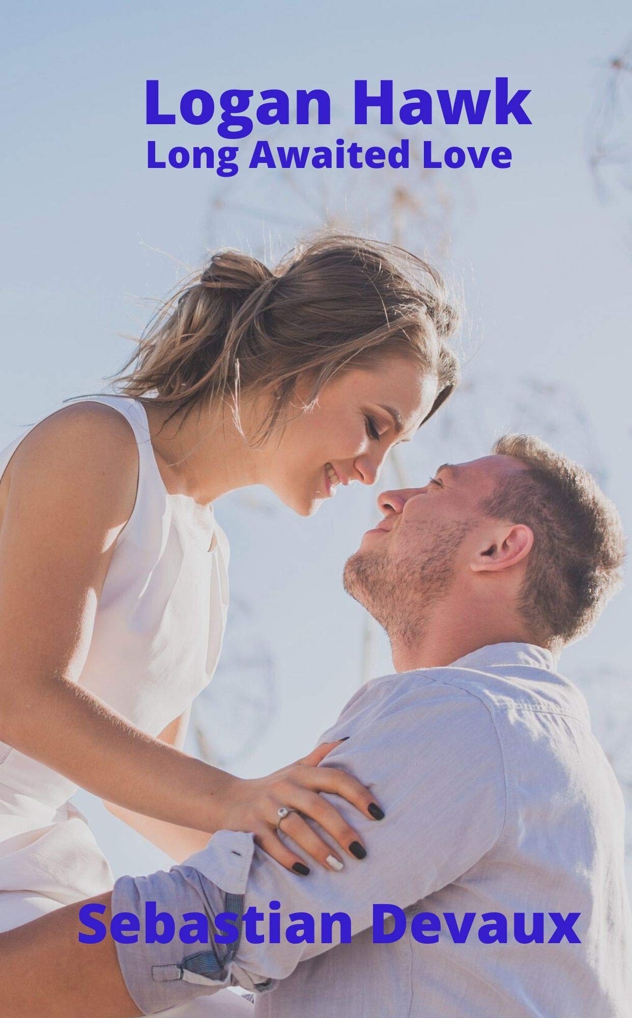 Logan Hawk: Long Awaited Love by Sebastian Devaux | Goodreads