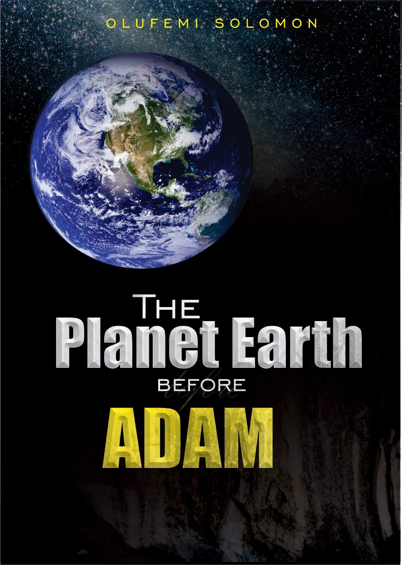 THE PLANET EARTH BEFORE ADAM by SOLOMON OLUFEMI SAMUEL | Goodreads