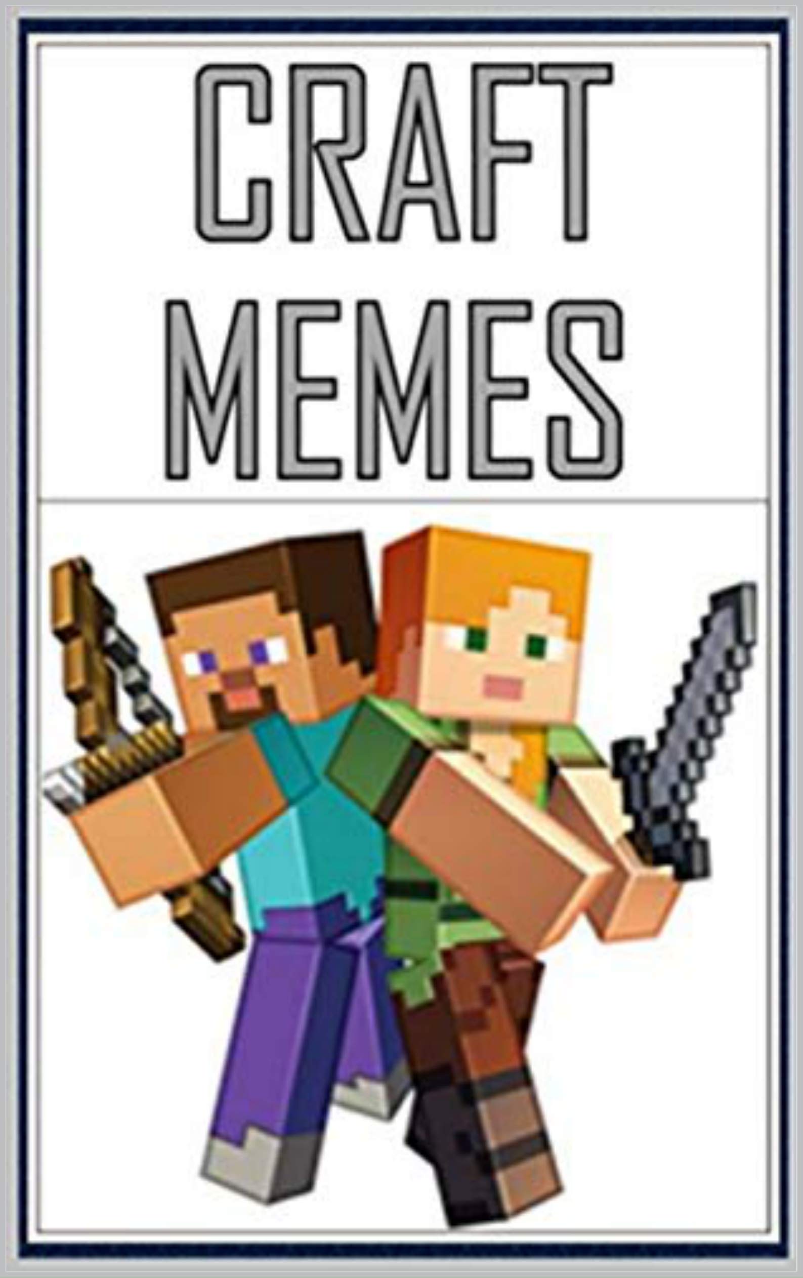 Memes: Epic MINECRAFT Memes From The World's Number 1 Memester Himself ...