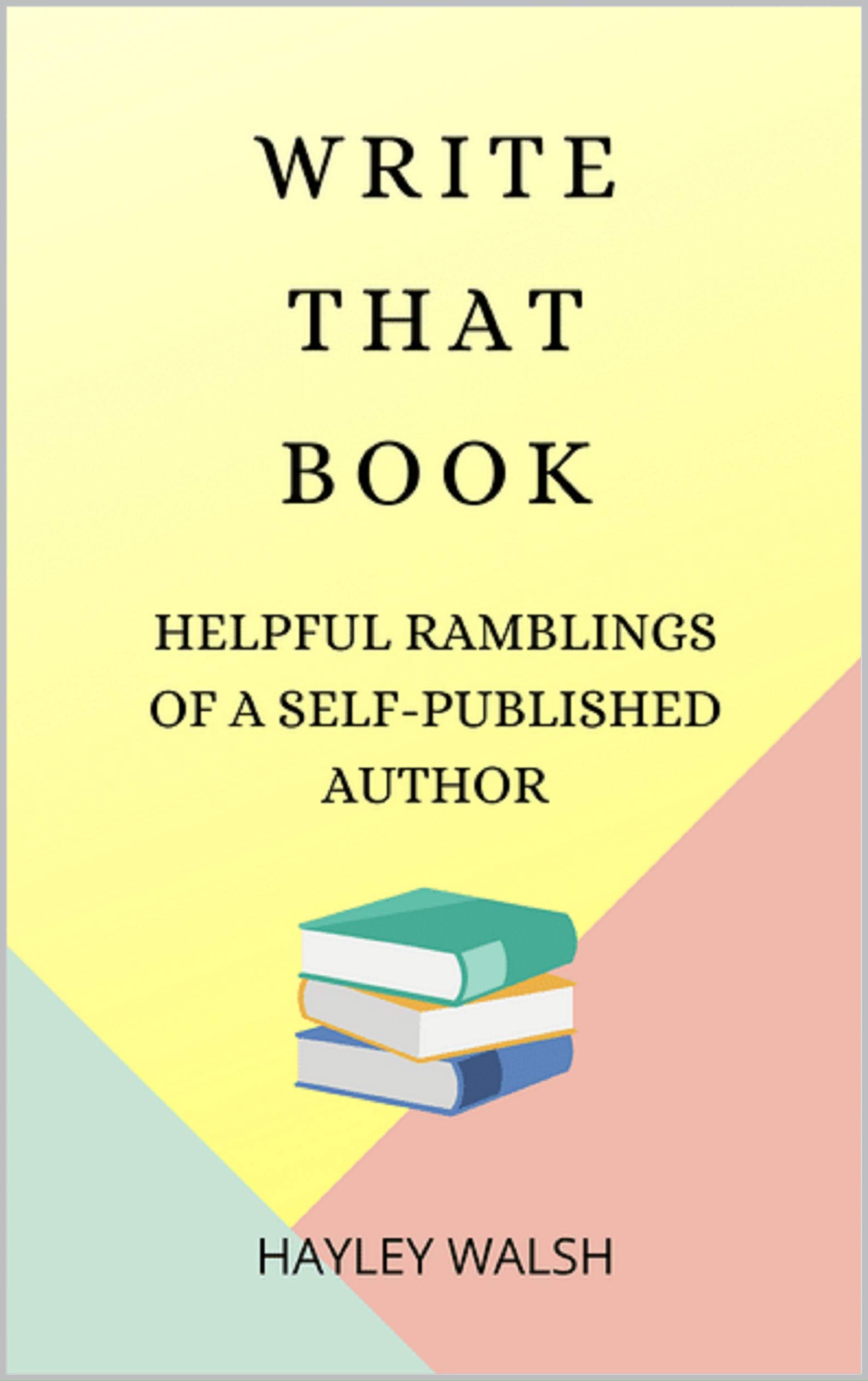 Write That Book - Helpful Ramblings of a Self-Published Author by ...