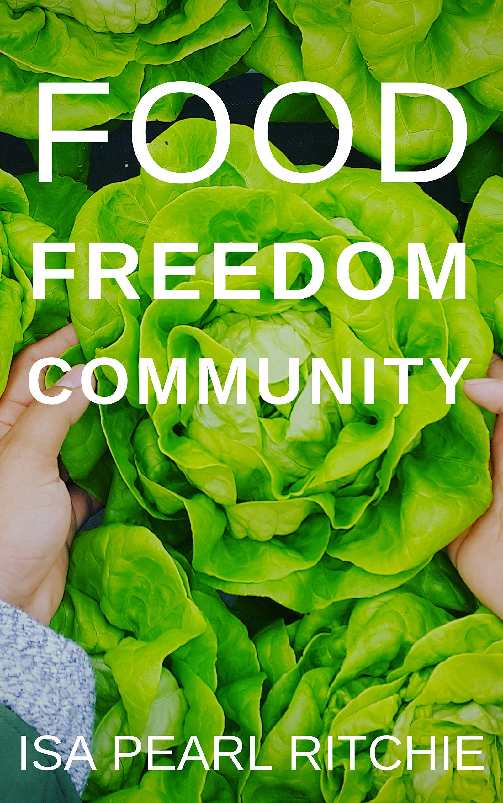 Food, Freedom, Community: Local Solutions, Community Economics, and ...