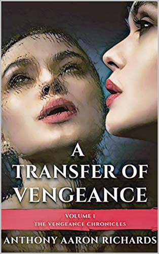 A TRANSFER OF VENGEANCE: The Vengeance Chronicles by Anthony Aaron ...