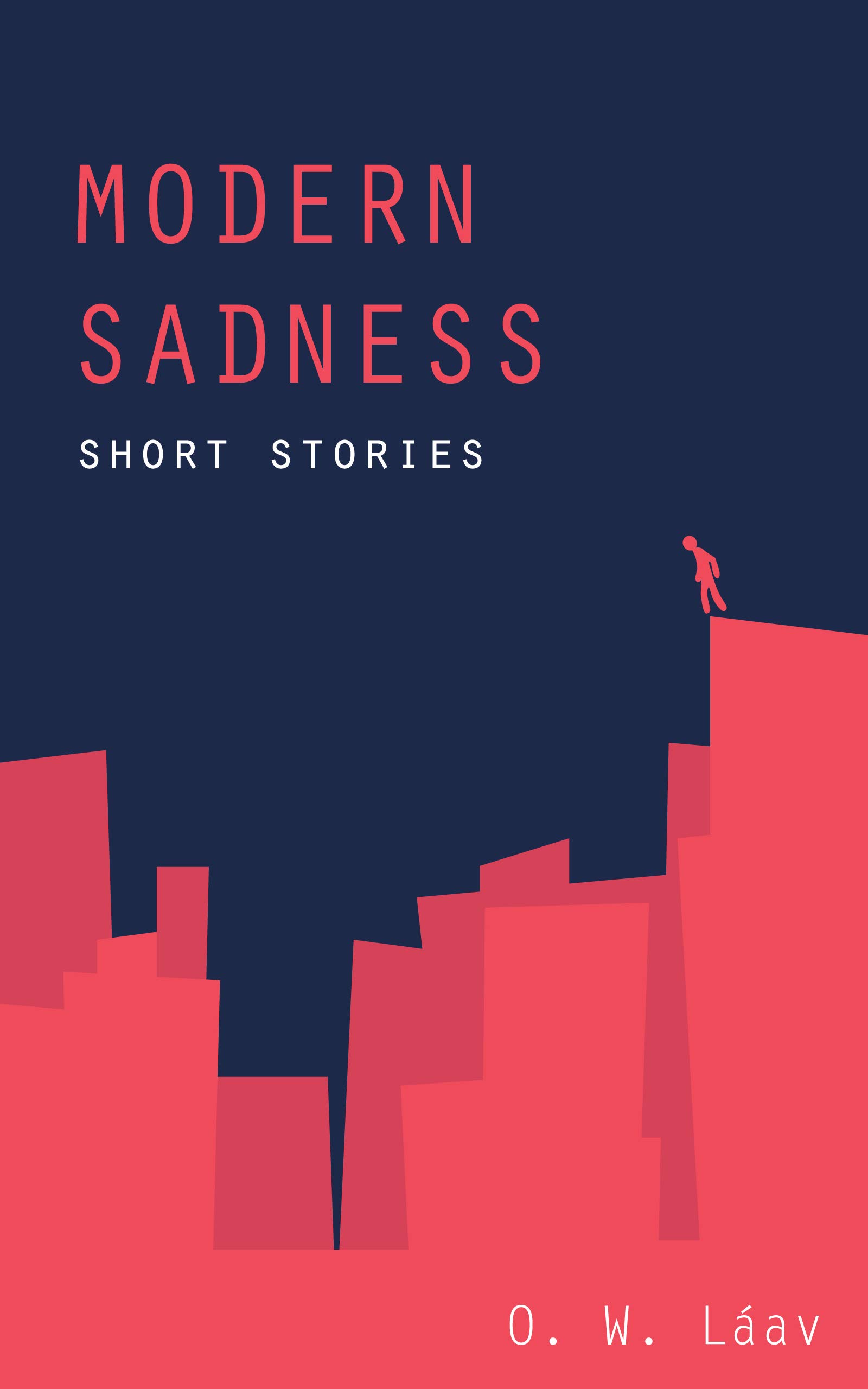 Modern Sadness: Short Stories by O.W. Láav | Goodreads