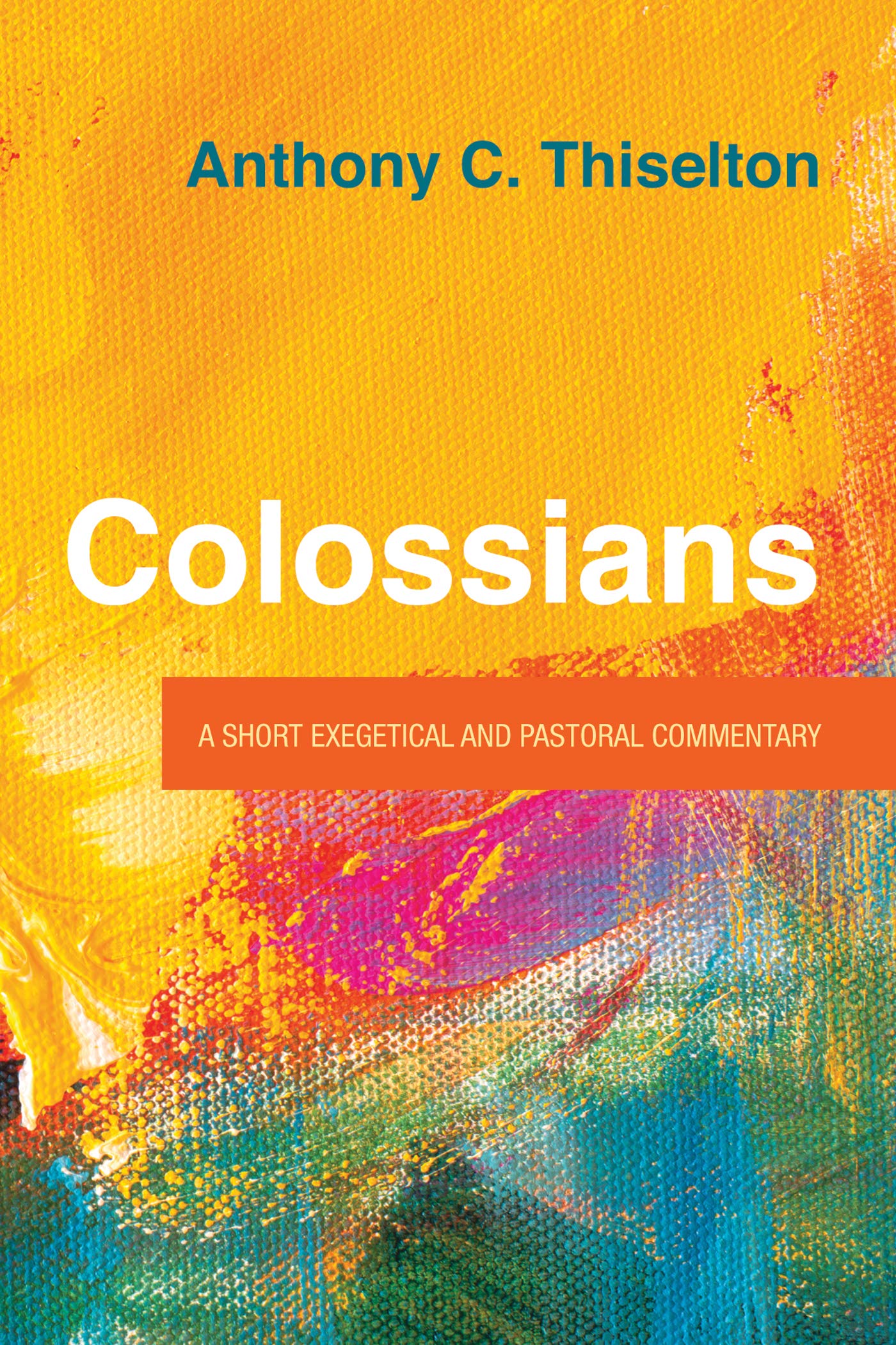 Colossians: A Short Exegetical and Pastoral Commentary by Anthony C ...