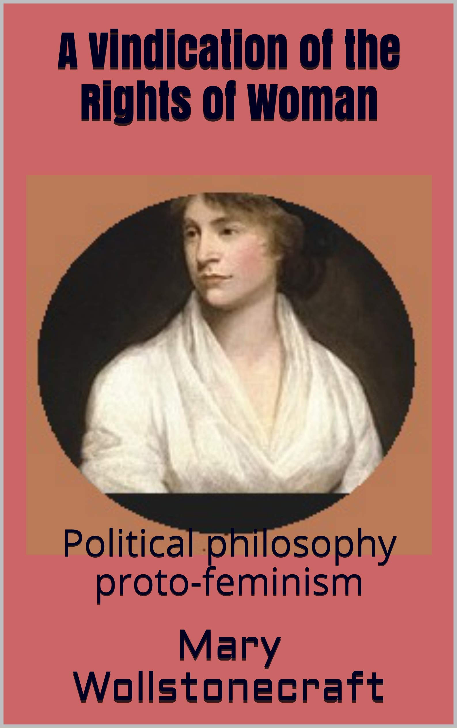 A Vindication of the Rights of Woman: Political philosophy proto ...