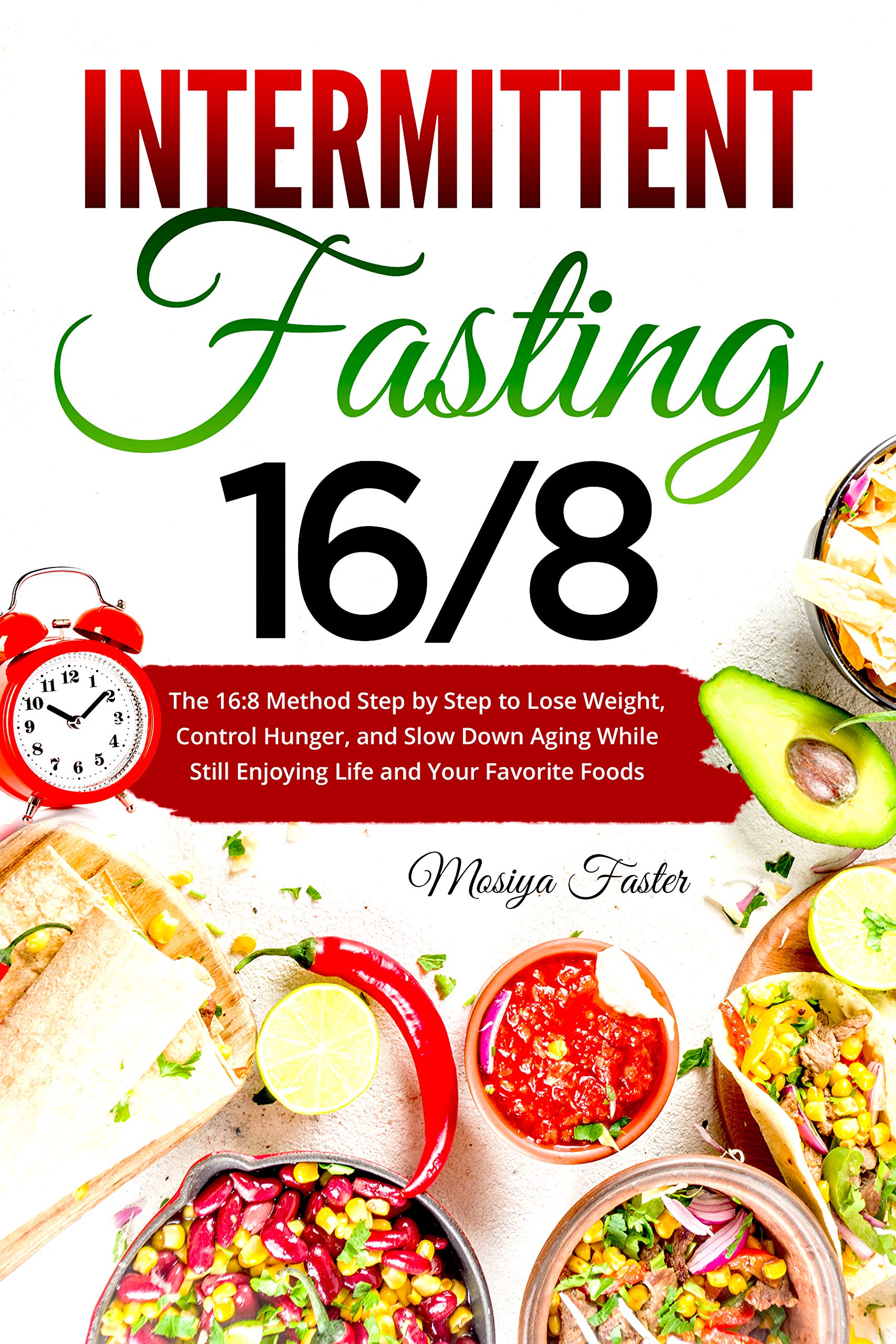 Intermittent Fasting 16/8 : The 16:8 Method Step by Step to Lose Weight ...