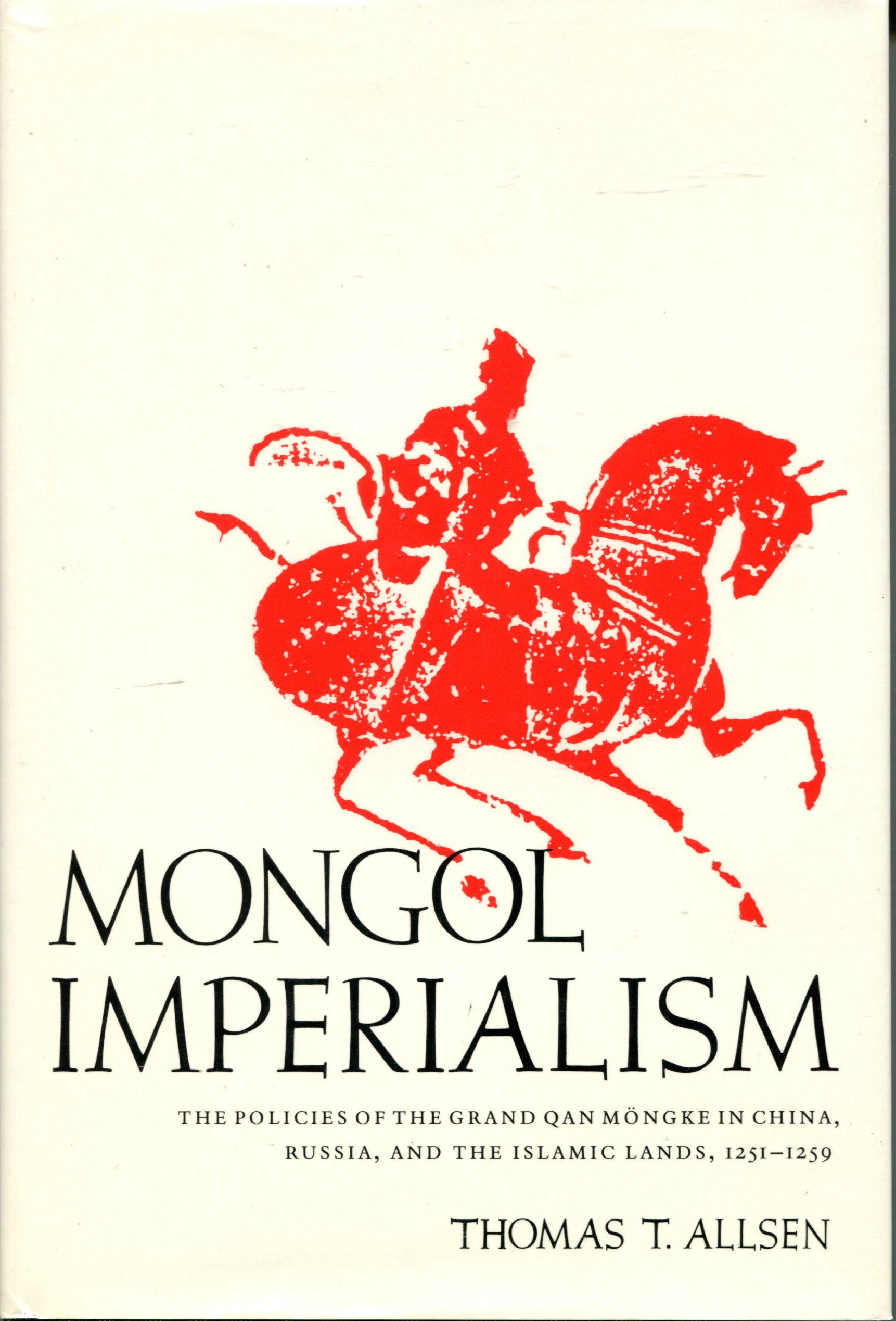 Mongol Imperialism: The Policies of the Grand Qan Möngke in China ...
