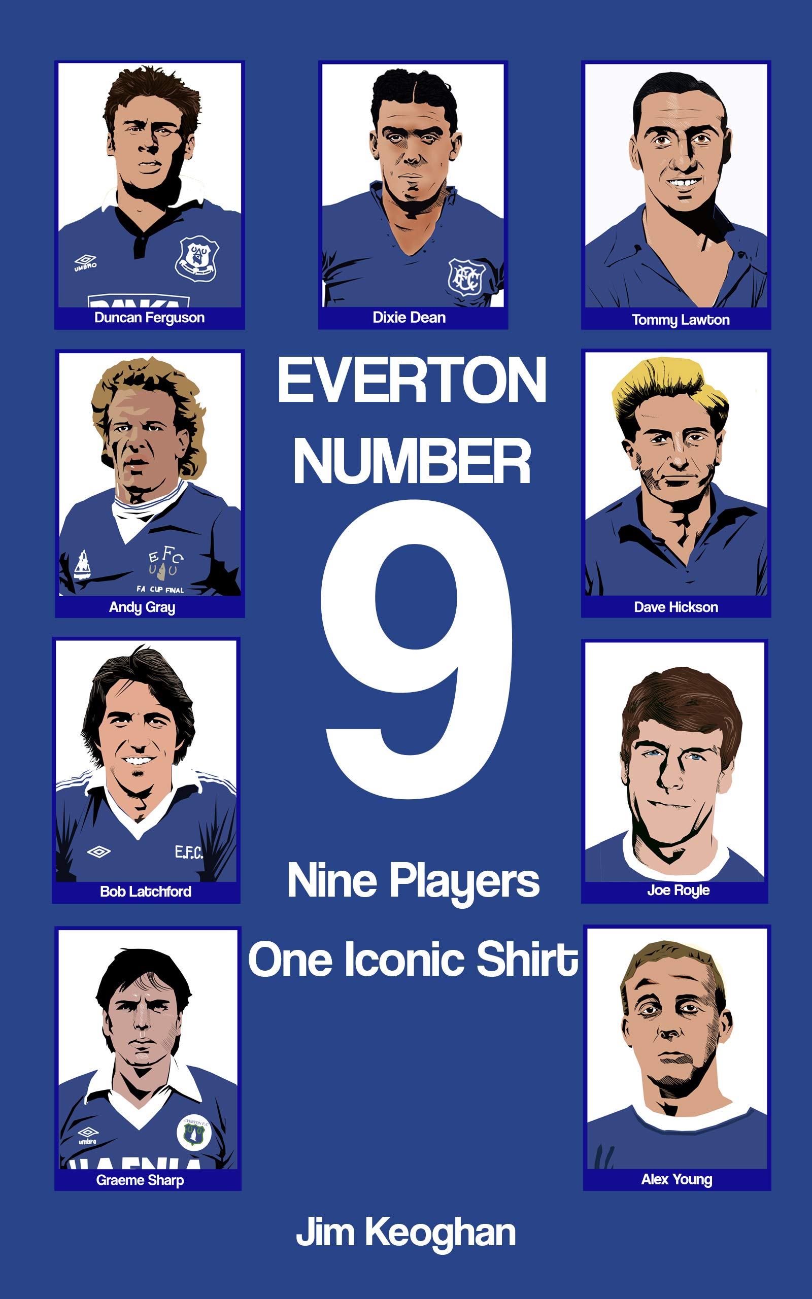 Everton: Number Nine: Nine Players, One Iconic Shirt by Jim Keoghan ...