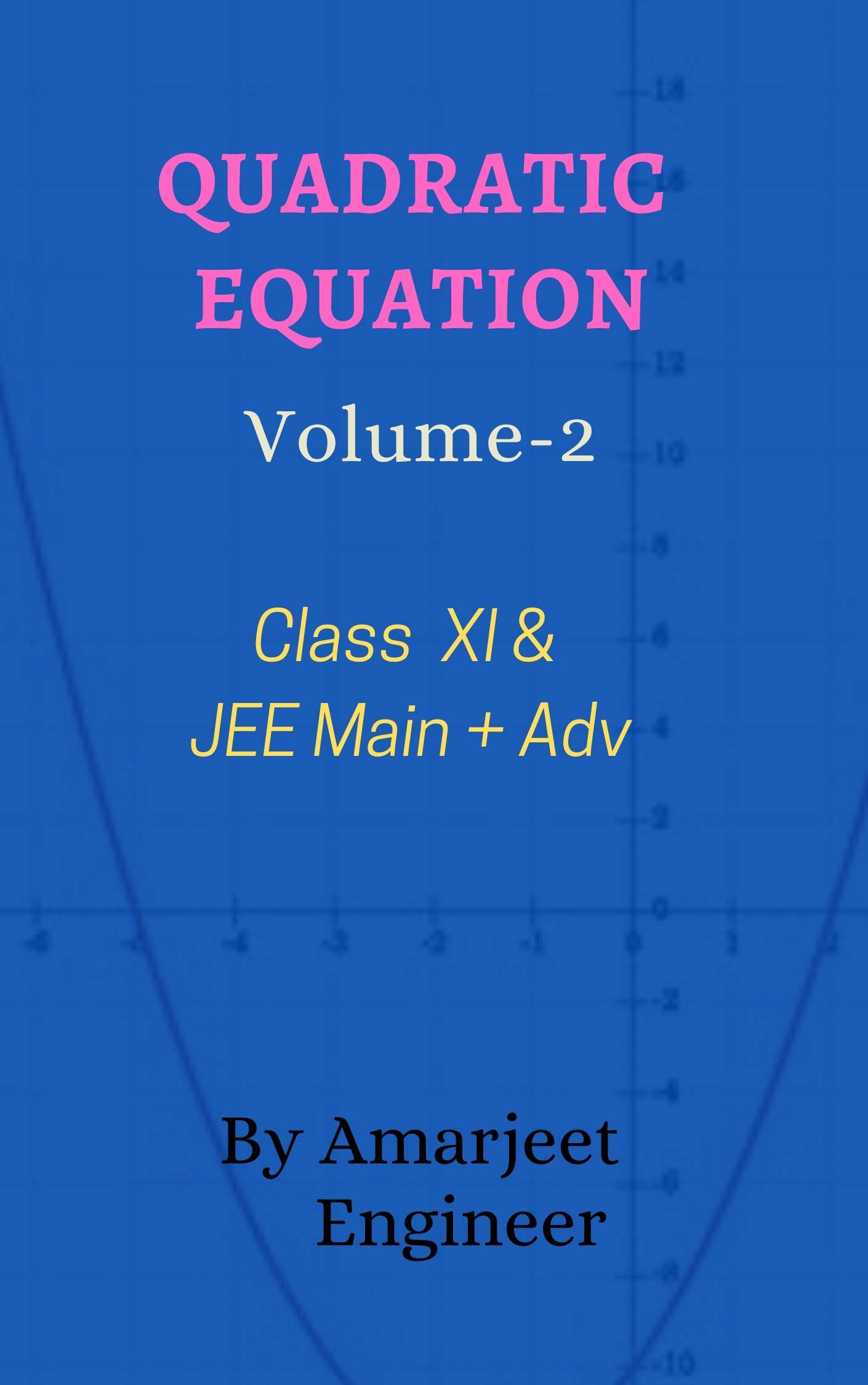 Quadratic Equation: For 11 and JEE main & Advanced by AMARJEET ENGINEER ...